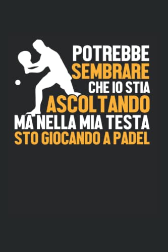 Ma Nella Mia Testa Sto Giocando A Padel: Taccuino Per Il Padel Tennis ...