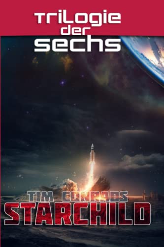Starchild: Trilogie der Sechs (German Edition) by Tim Conrads | Goodreads