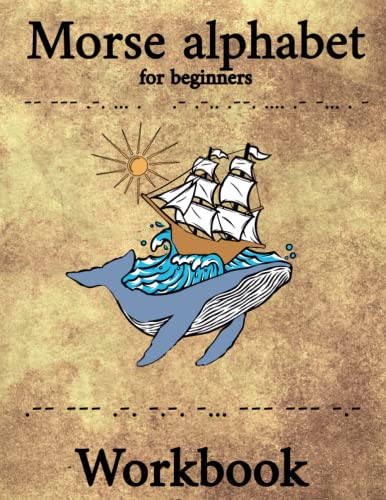 Morse Alphabet For Beginners Workbook: Learn Morse Code From Scratch ...