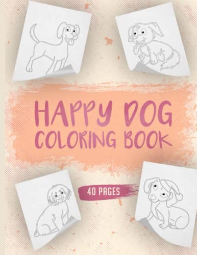 Happy Dog Coloring Book: Easy Dogs and Puppies Coloring Pages For Kids ...