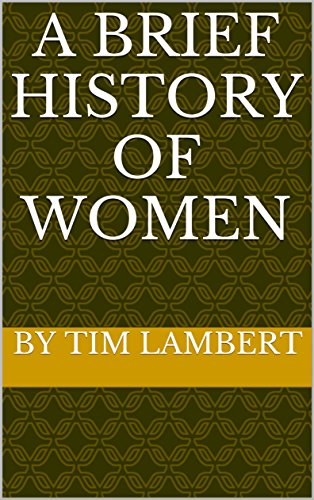 A Brief History of Women by Tim Lambert | Goodreads
