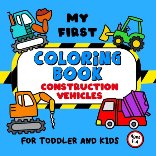 My first coloring book construction vehicles for toddler and kids age 1 ...
