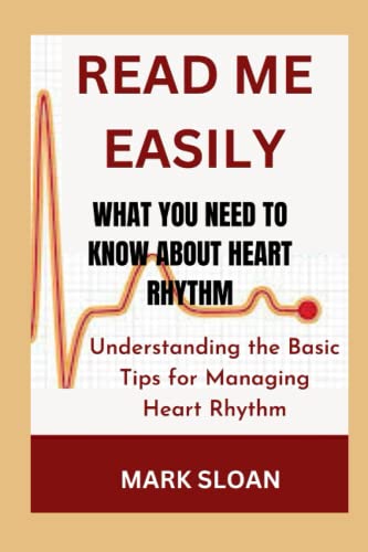 READ ME EASILY WHAT YOU NEED TO KNOW ABOUT HEART RHYTHM: Understanding ...