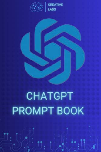 ChatGPT Prompt Book: The ChatGPT Advanced Prompt Library by Creative ...