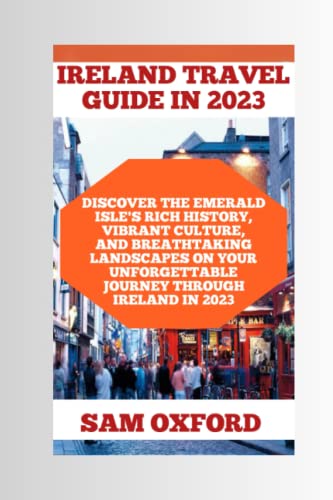 IRELAND TRAVEL GUIDE IN 2023: DISCOVER THE EMERALD ISLE'S RICH HISTORY ...