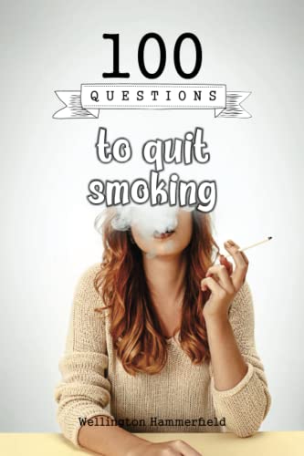 100 questions to quit smoking: We want to help you reflect on your ...