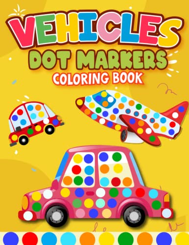 Vehicles Dot Markers Coloring Book: Big Dots Activity Books for ...
