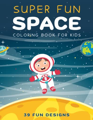 Super Fun Space Coloring Book for Kids: 39 Cartoon Coloring Pages for ...