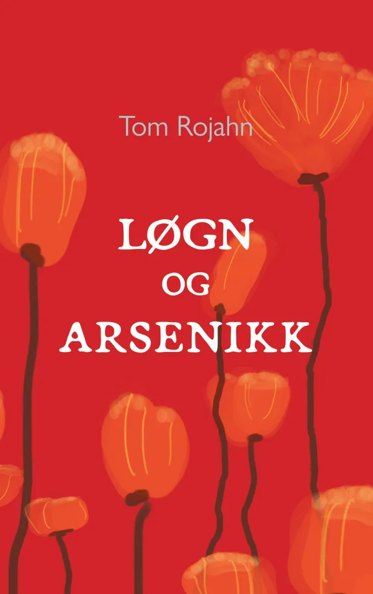 Løgn og arsenikk by Tom Rojahn | Goodreads