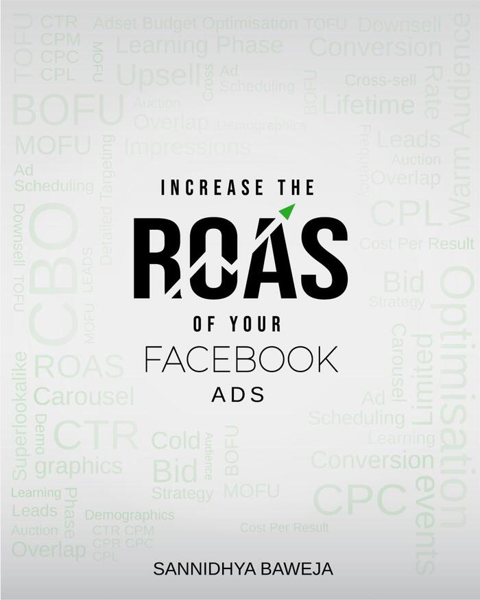 Increase The ROAS Of Your Facebook Ads by Sannidhya Baweja | Goodreads