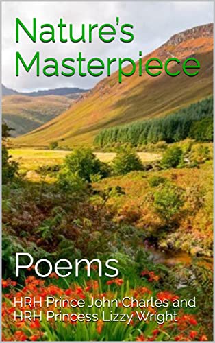 Nature’s Masterpiece : Poems by HRH Prince John Charles and HRH ...