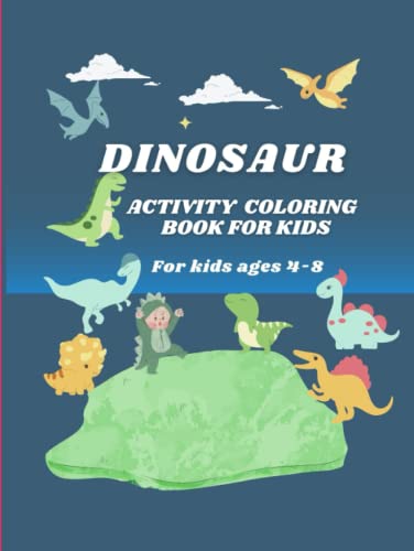 The Dinosaur Activity Coloring Book For Kids: 111+ A Fun Collection of ...