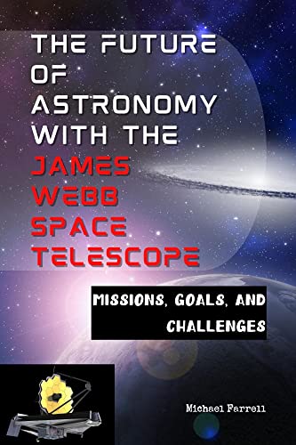 The Future of Astronomy with the James Webb Space Telescope: Missions ...