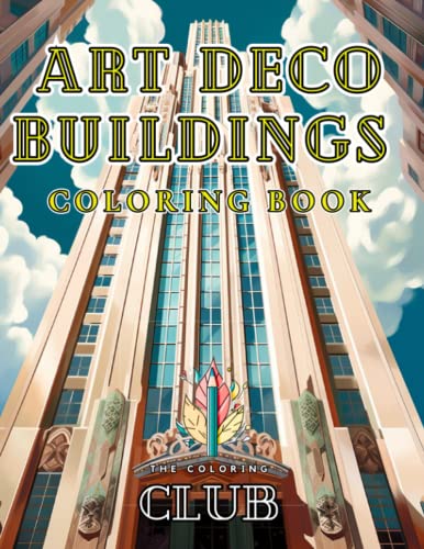 Art Deco Buildings Coloring Book: An Advanced Coloring Book for Adults ...