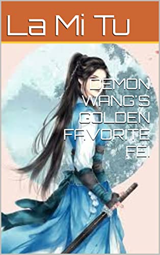 DEMON WANG'S GOLDEN FAVORITE FEI by La Mi Tu | Goodreads
