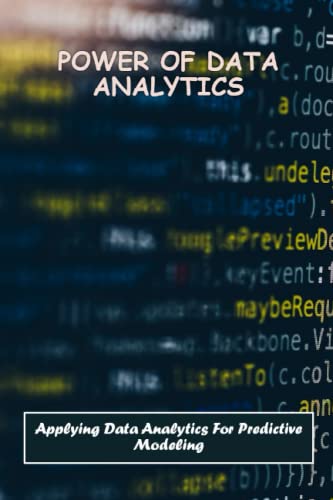 Power Of Data Analytics: Applying Data Analytics For Predictive ...