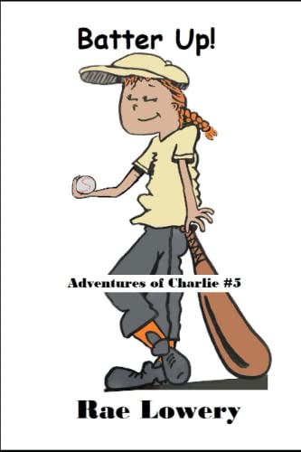 Batter Up!: Charlie #5 (The Adventures of Charlie) by Rae Lowery ...