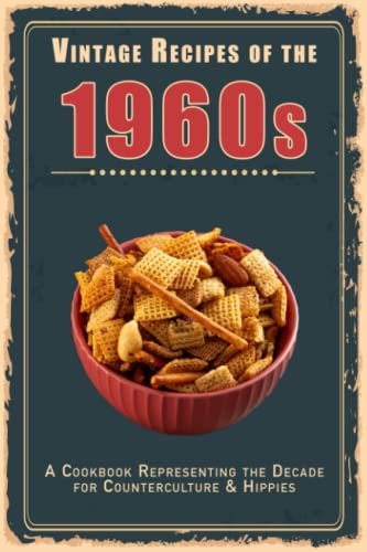 Vintage Recipes of the 1960s: A Cookbook Representing the Decade for ...