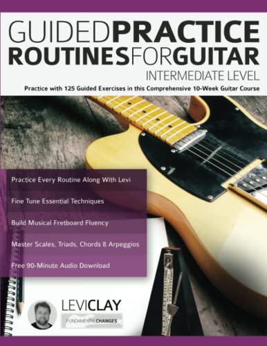 Guided Practice Routines For Guitar – Intermediate Level: Practice with ...