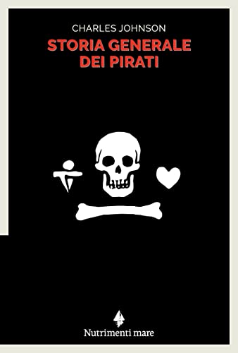 Storia generale dei pirati (Italian Edition) by Charles Johnson | Goodreads