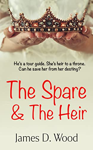 The Spare and the Heir: A romantic comedy by James D. Wood | Goodreads