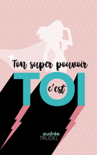 Ton super pouvoir c'est toi (French Edition) by Audrée Trudel | Goodreads