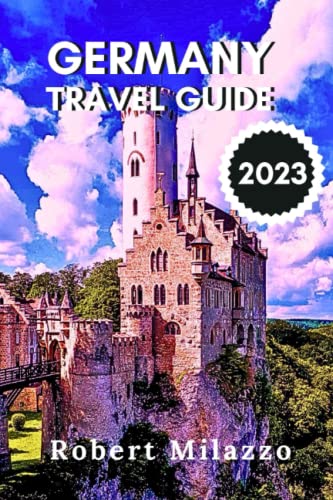 Germany Travel Guide 2023: Discover The Best Of Germany: Your Ultimate ...