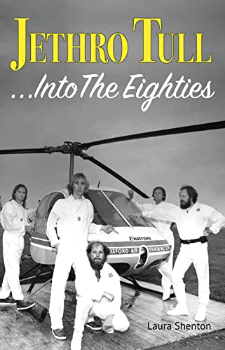 Jethro Tull… Into The Eighties by Laura Shenton | Goodreads