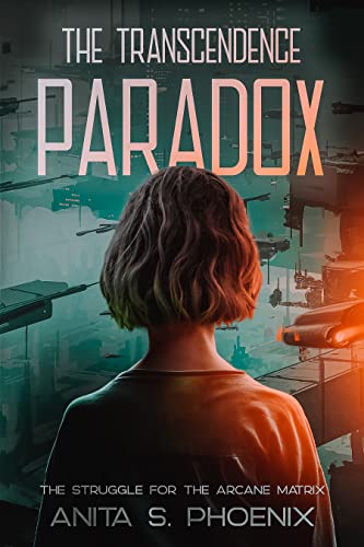 The Transcendence Paradox: The Struggle for the Arcane Matrix by Anita ...