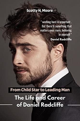 From Child Star to Leading Man: The Life and Career of Daniel Radcliffe ...