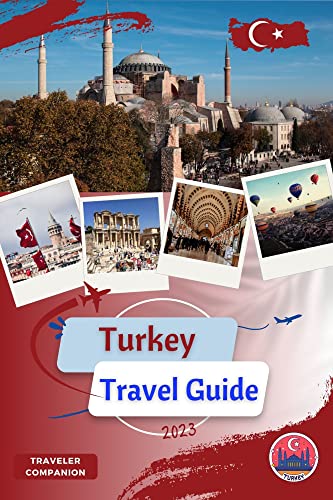 Turkey Travel Guide 2023: Discovering Turkey: A Comprehensive Travel ...