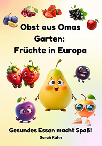 Obst aus Omas Garten: Früchte in Europa (Gesundes Essen macht Spaß) by ...