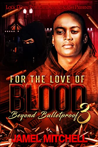 For the Love of Blood 3: Beyond Bulletproof by Jamel Mitchell | Goodreads