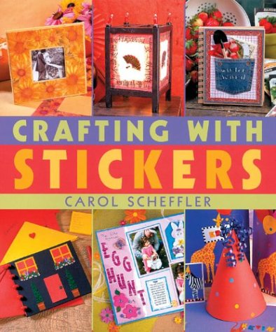 Crafting with Stickers by Carol Scheffler | Goodreads