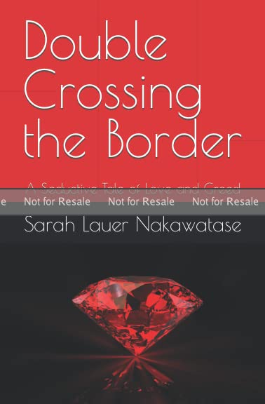 PROOF: Double Crossing the Border by Sarah Lauer Nakawatase | Goodreads