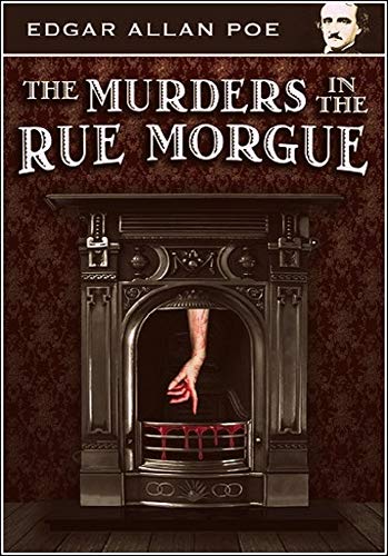 The Murders in the Rue Morgue - Edgar Allan Poe: Annotated by Edgar ...