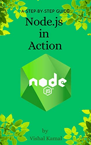 Node.js In Action: A Step By Step Guide by Vishal Kamal | Goodreads