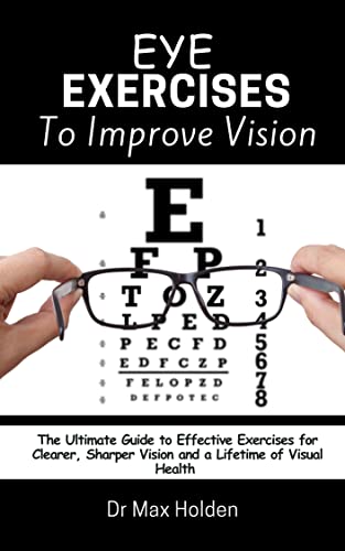 Eye Exercises To Improve Vision: The Ultimate Guide to Effective Eye ...