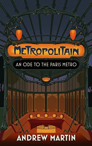 Metropolitain: An Ode to the Paris Metro by Andrew Martin | Goodreads
