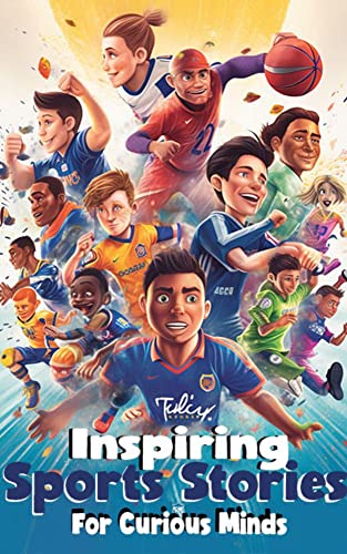 Inspiring Sports Stories for Curious Minds: 18 Athlete Biographies and ...