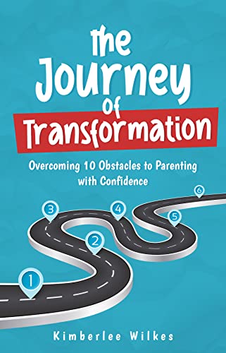The Journey of Transformation: Overcoming 10 Obstacles to Parenting ...
