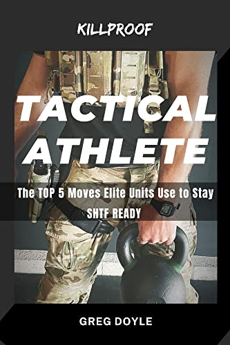 Tactical Athlete: The TOP 5 Moves Elite Units Use To Stay SHTF READY by ...