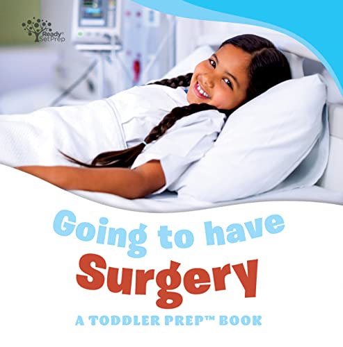 Going to have Surgery: A Toddler Prep Book by ReadySetPrep | Goodreads