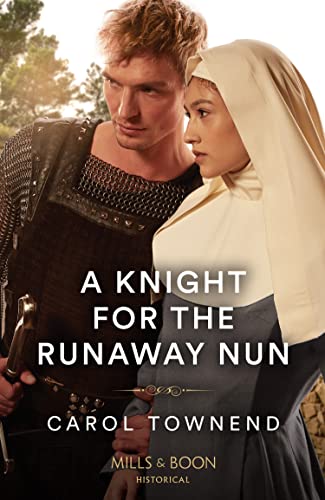 A Knight For The Runaway Nun (Mills & Boon Historical) by Carol Townend ...