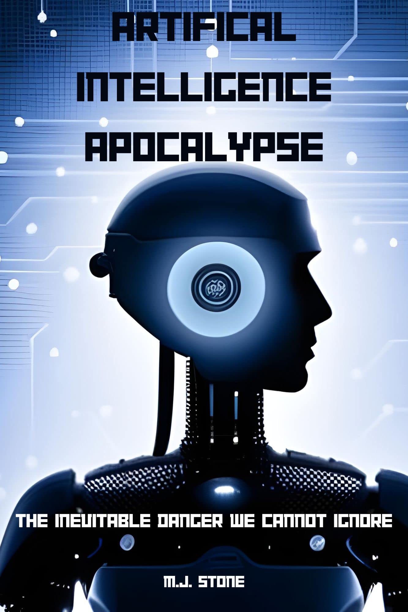 Artificial Intelligence Apocalypse The Inevitable Danger We Cannot