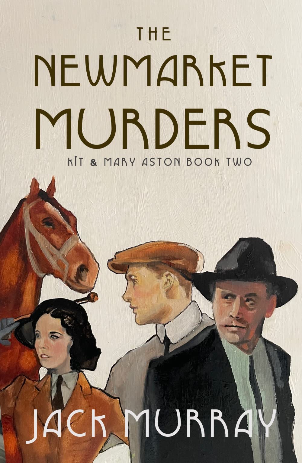 The Newmarket Murders: A 1920's Murder Mystery by Jack Murray | Goodreads