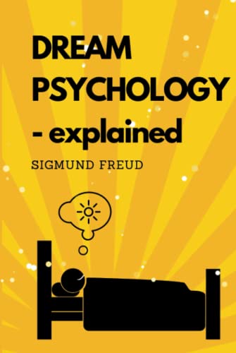 Dream Psychology - explained: Sigmund Freud by Dr Sigmund Schlomo Freud ...