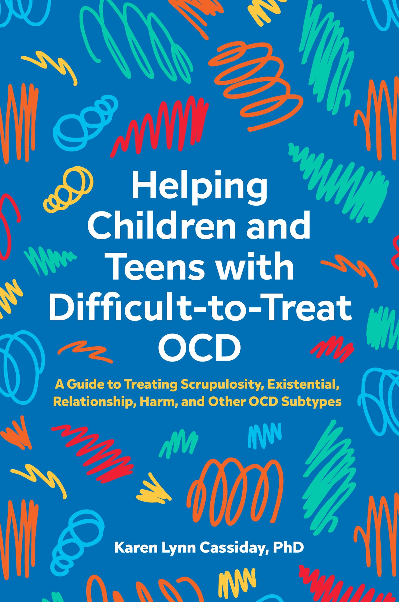 Helping Children and Teens with Difficult-to-Treat OCD by Karen Lynn ...