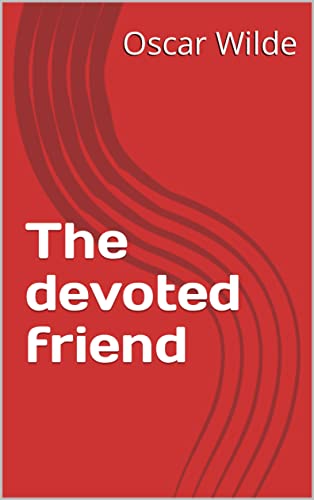 The devoted friend by Oscar Wilde | Goodreads