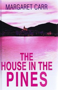 The House in the Pines (Large Print Edition) by Margaret Carr | Goodreads